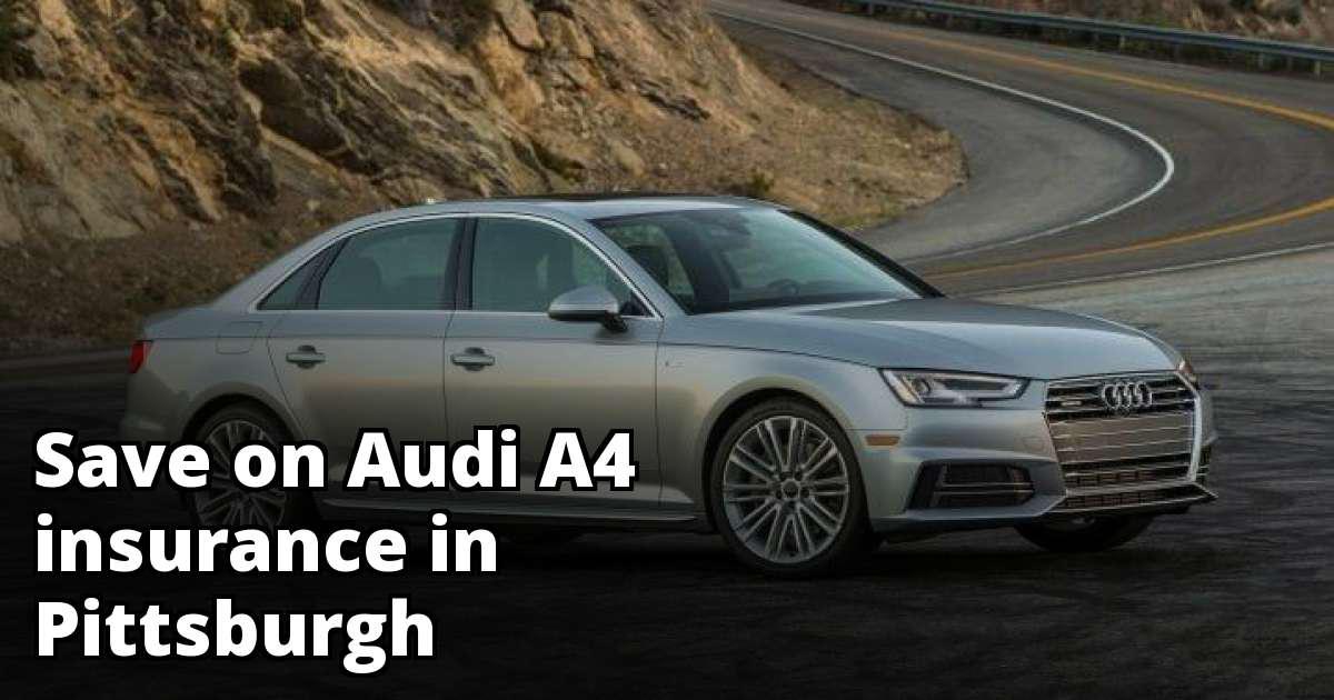 Save on Audi A4 Insurance in Pittsburgh, PA