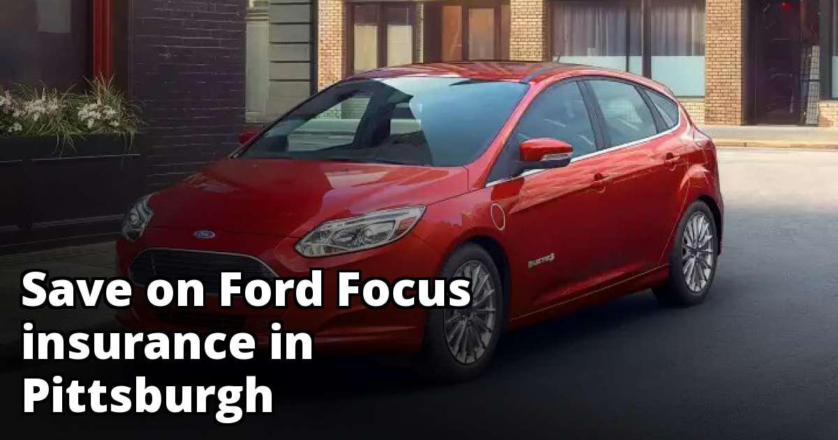 Affordable Insurance for a Ford Focus in Pittsburgh