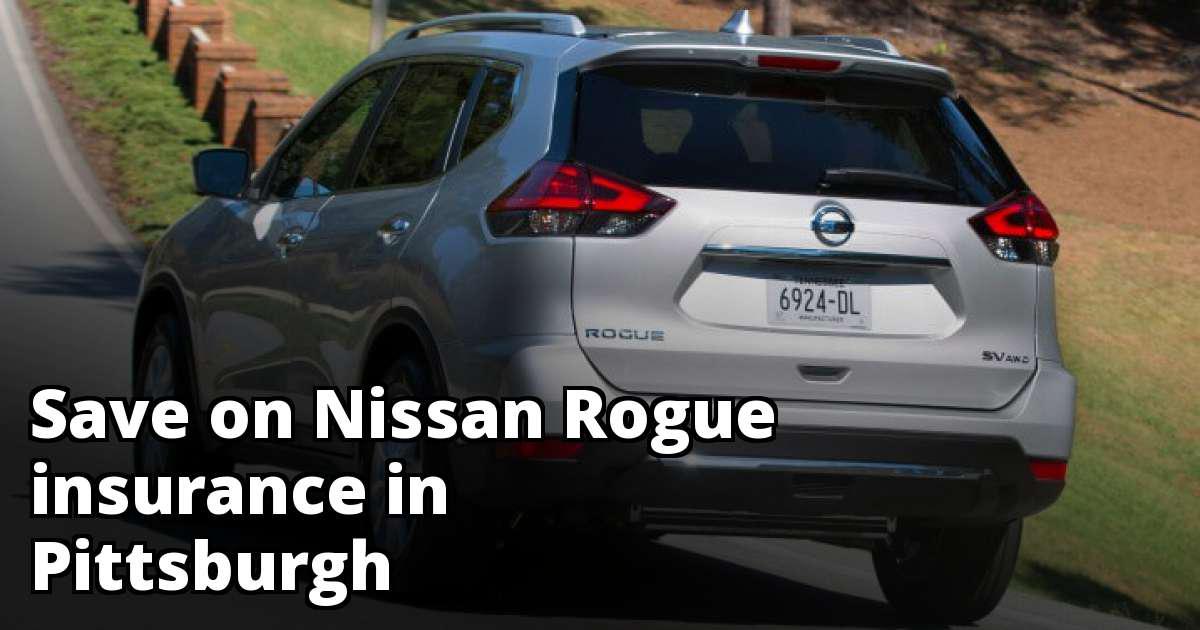Best Rates for Nissan Rogue Insurance in Pittsburgh, PA