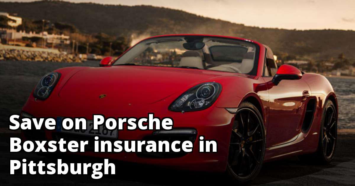 Affordable Porsche Boxster Insurance in Pittsburgh, PA